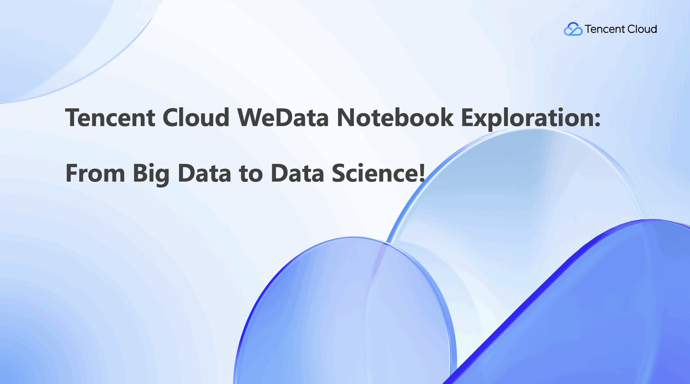 Tencent Cloud WeData Notebook Exploration: From Big Data to Data Science！ | Tencent Cloud
